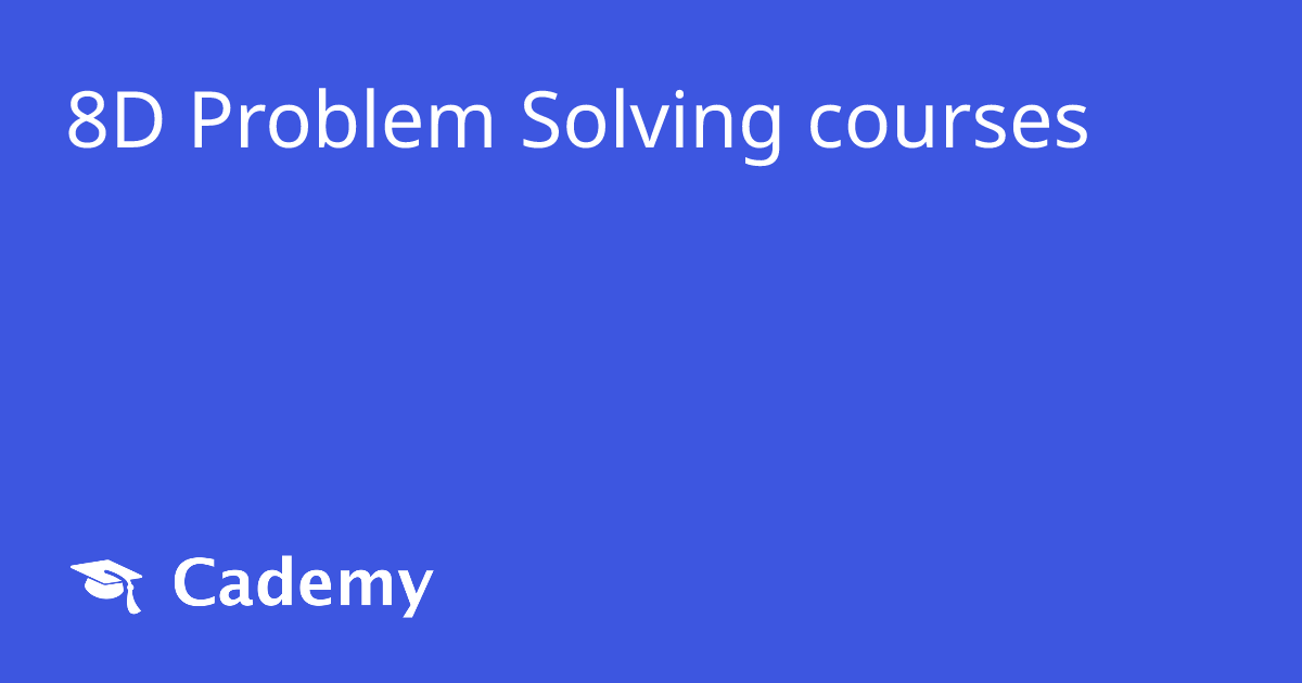 8D Problem Solving courses - Cademy
