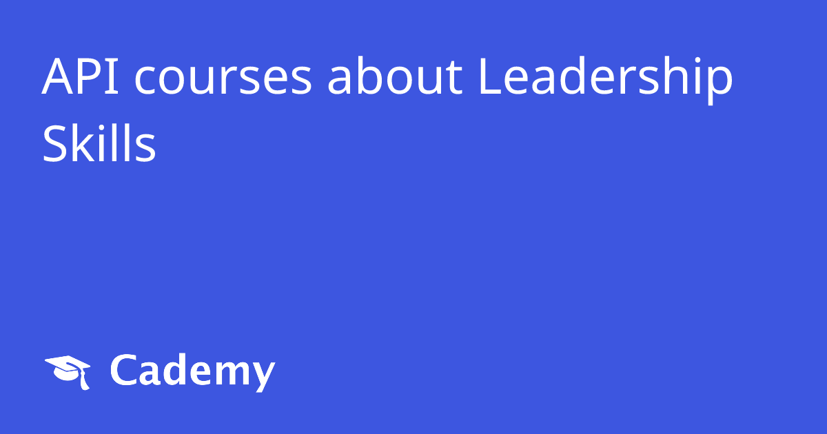 API courses about Leadership Skills - Cademy