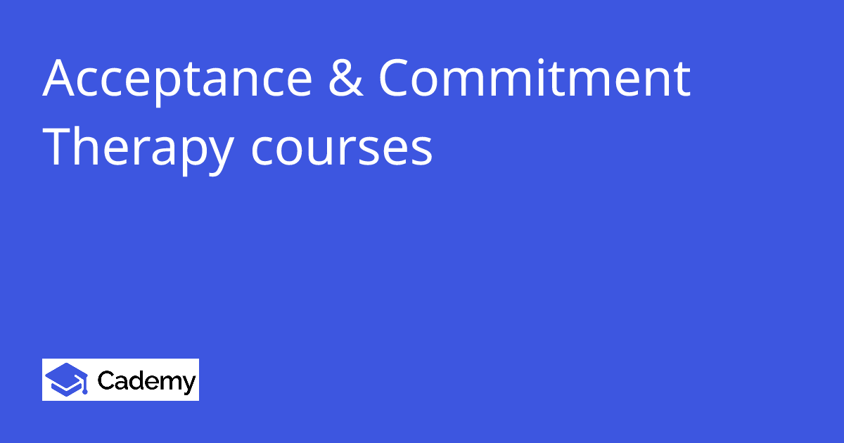 Acceptance & Commitment Therapy courses - Cademy
