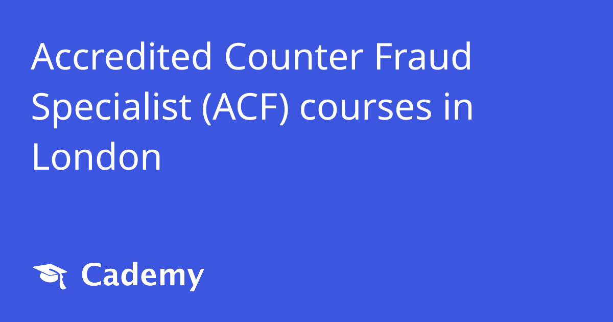 Accredited Counter Fraud Specialist (ACF) courses in London - Cademy