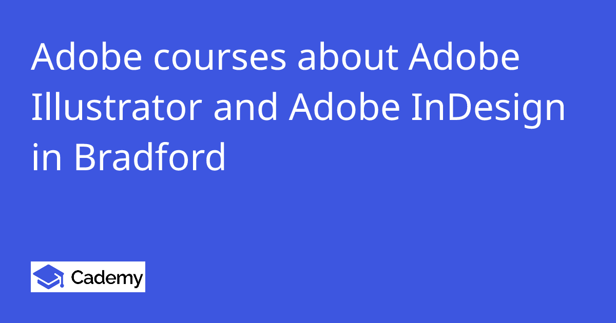 Adobe courses about Adobe Illustrator and Adobe InDesign in Bradford ...