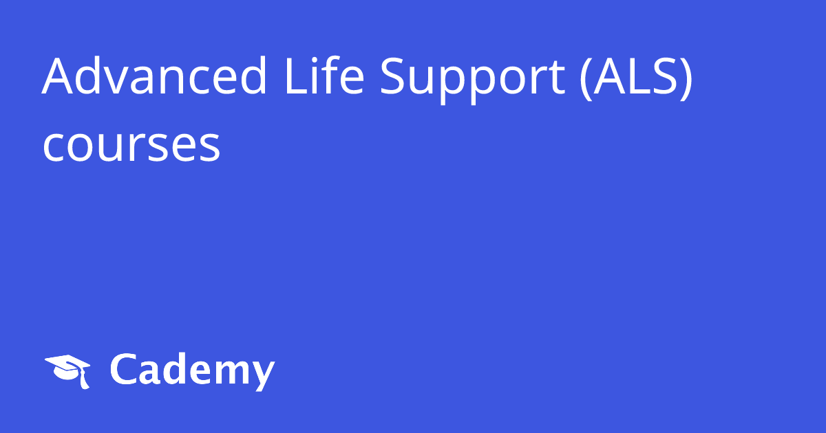 Advanced Life Support (ALS) courses - Cademy