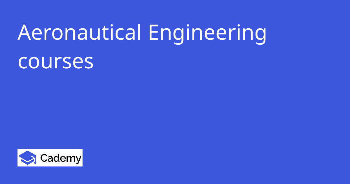 Aeronautical Engineering courses - Cademy