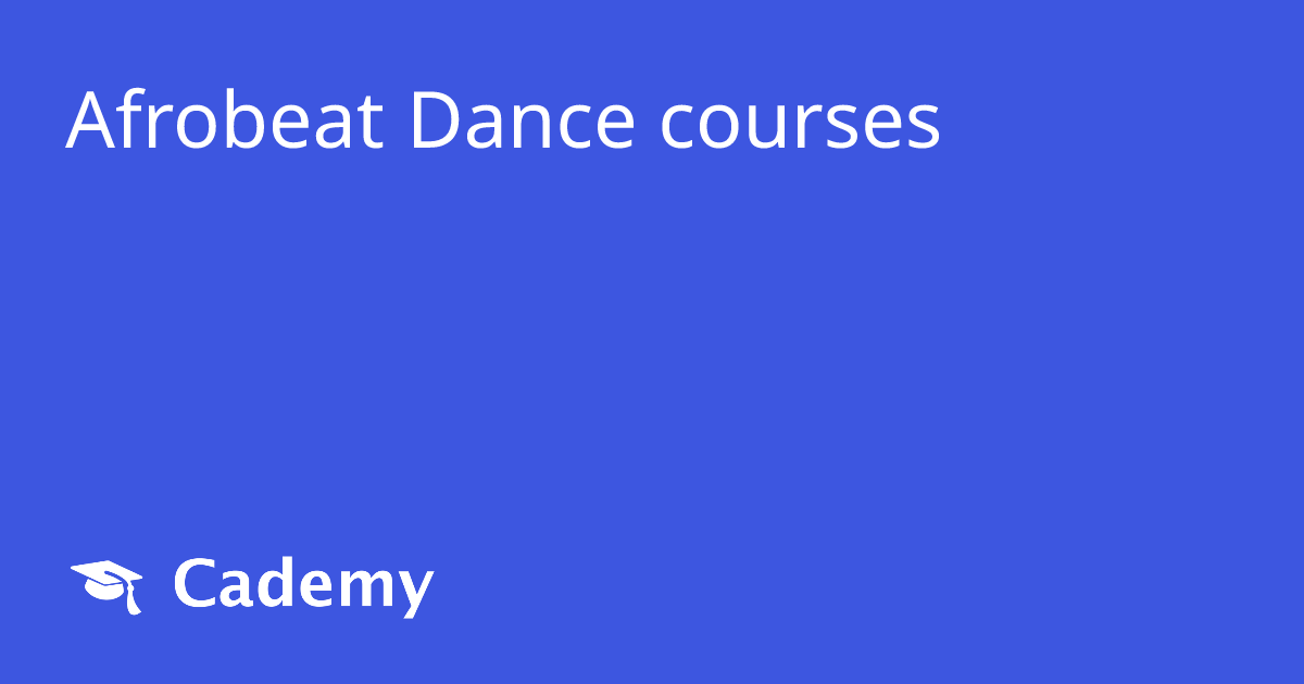 Afrobeat Dance courses - Cademy