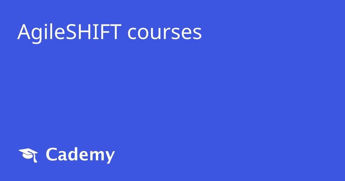 AgileSHIFT courses - Cademy