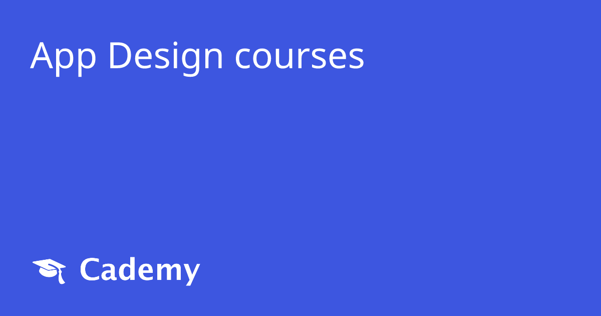 App Design courses - Cademy