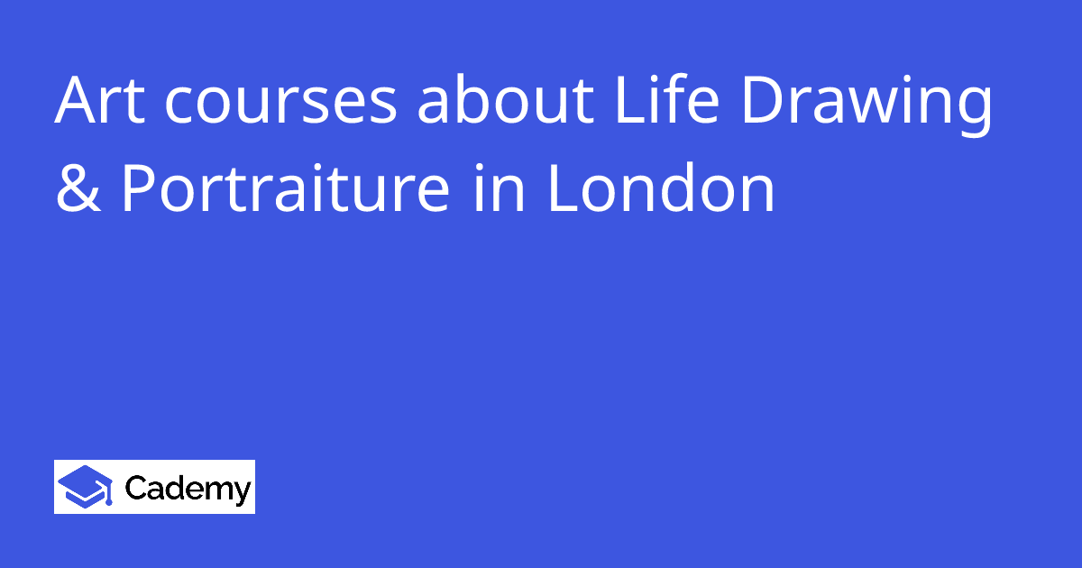 Art courses about Life Drawing & Portraiture in London - Cademy