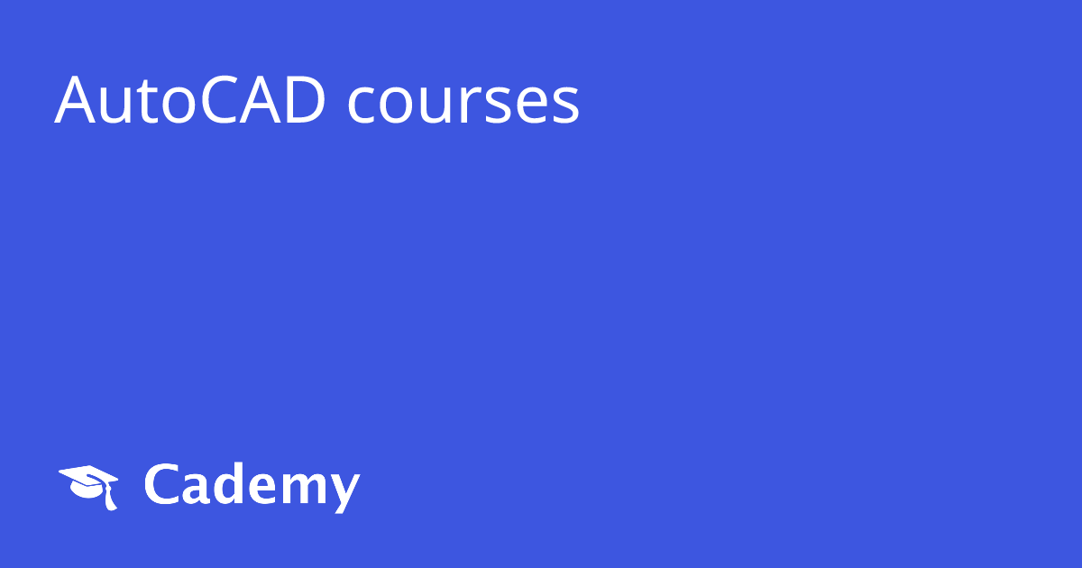 AutoCAD courses - Cademy