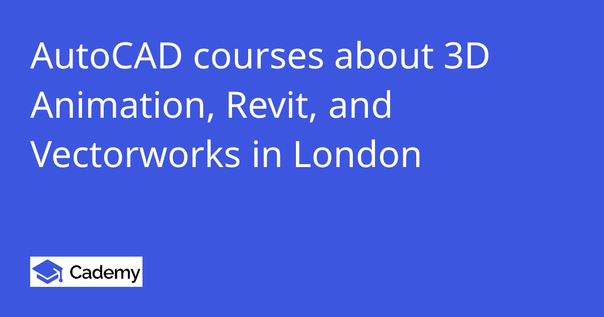 AutoCAD courses about 3D Animation, Revit, and Vectorworks in London ...