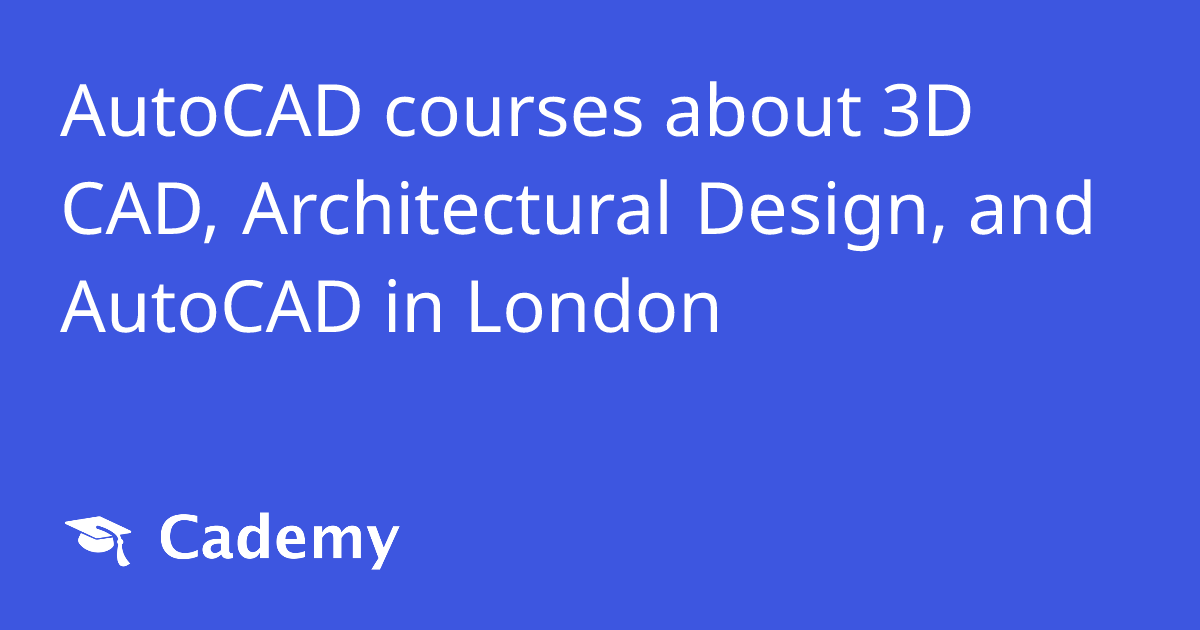 AutoCAD courses about 3D CAD, Architectural Design, and AutoCAD in ...