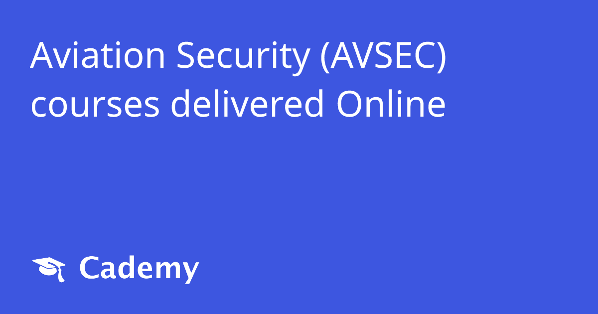 Aviation Security (AVSEC) courses delivered Online - Cademy