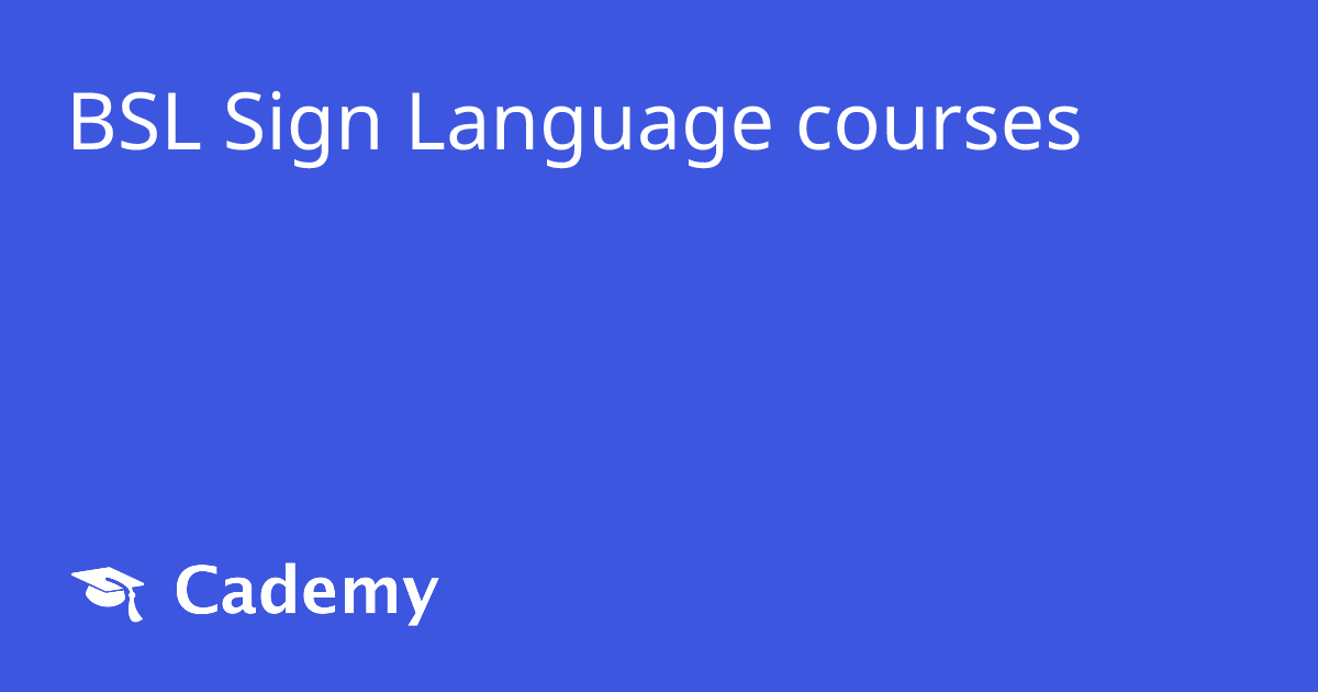 BSL Sign Language courses - Cademy