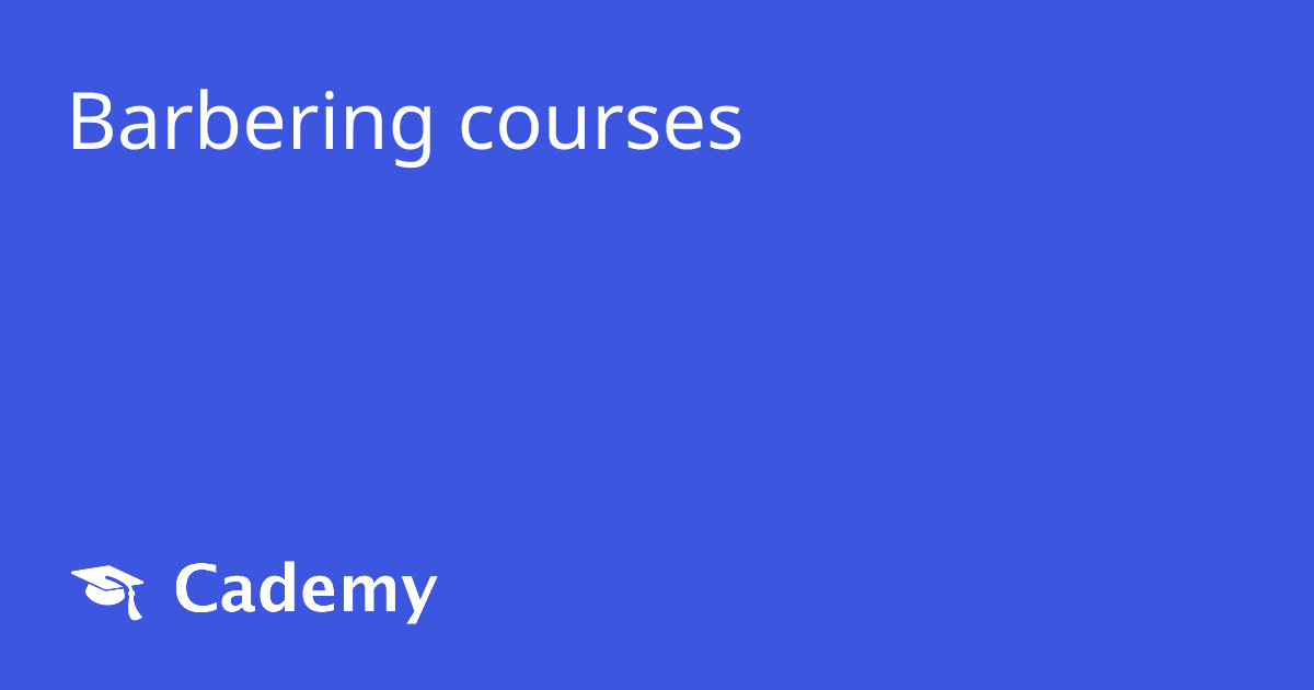Barbering courses - Cademy