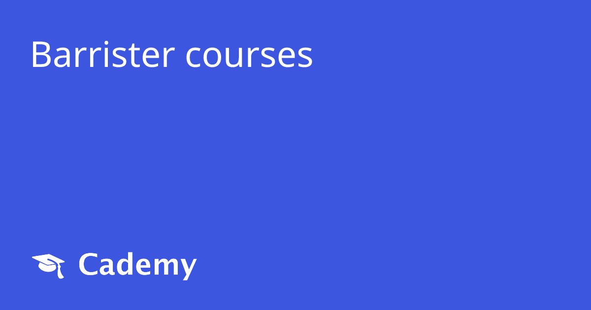 Barrister courses - Cademy