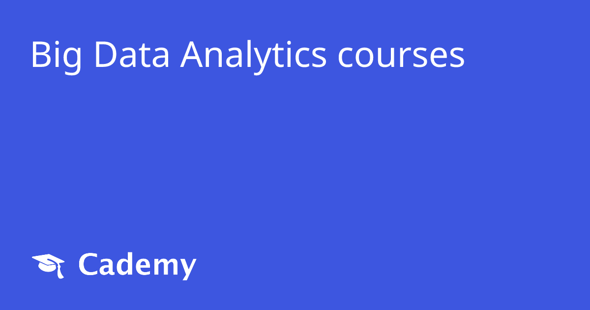 Big Data Analytics courses - Cademy