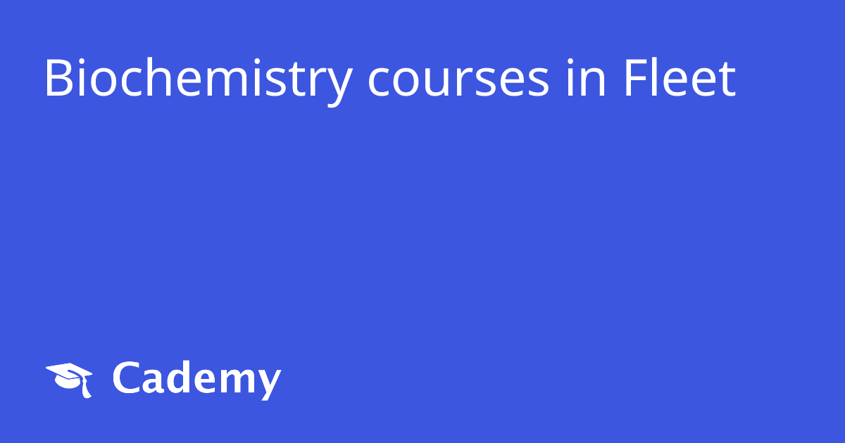 Biochemistry courses in Fleet - Cademy