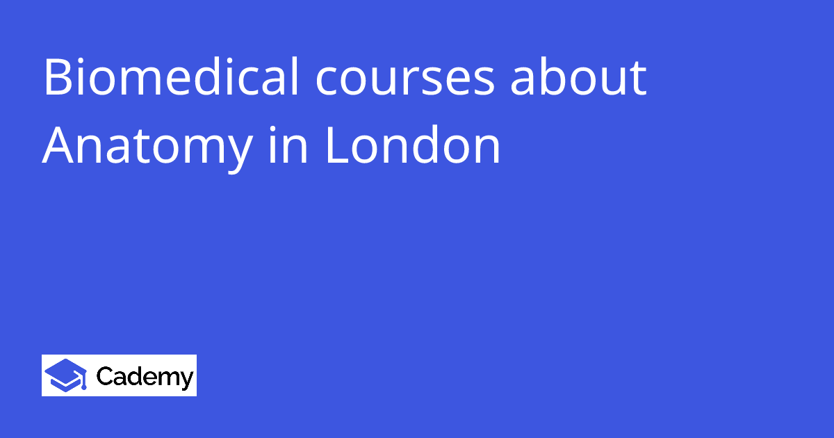 Biomedical courses about Anatomy in London - Cademy
