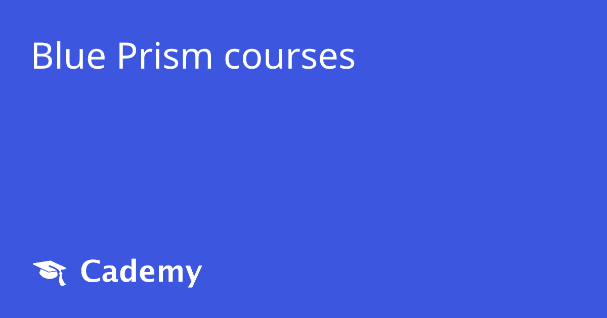 Blue Prism courses - Cademy
