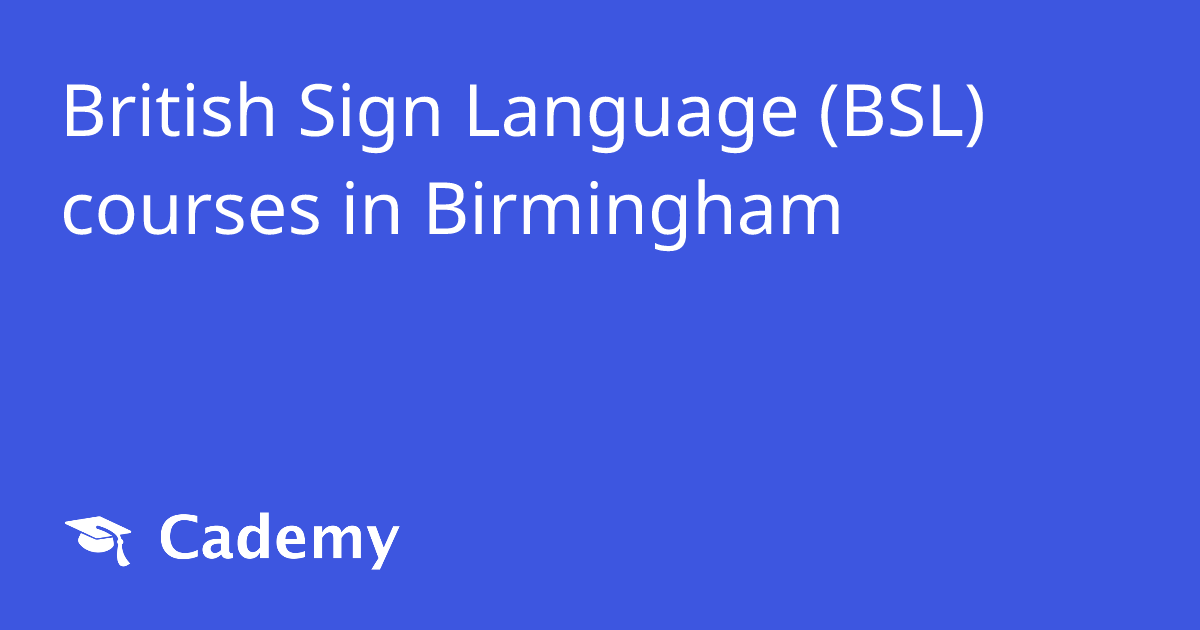 British Sign Language (BSL) courses in Birmingham - Cademy