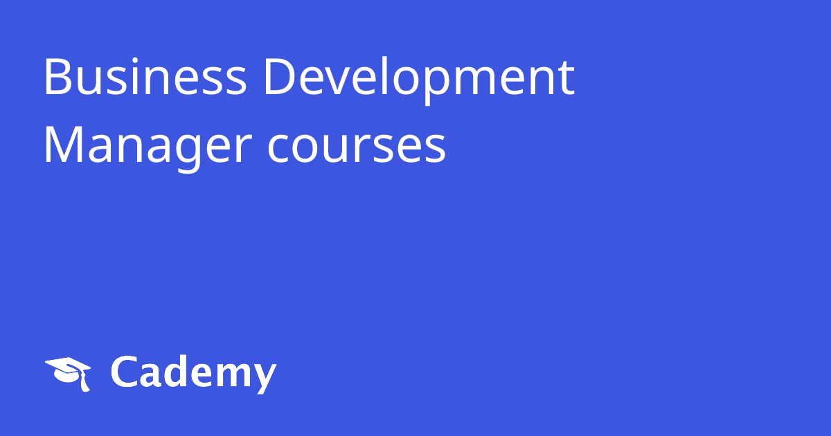 Business Development Manager courses - Cademy