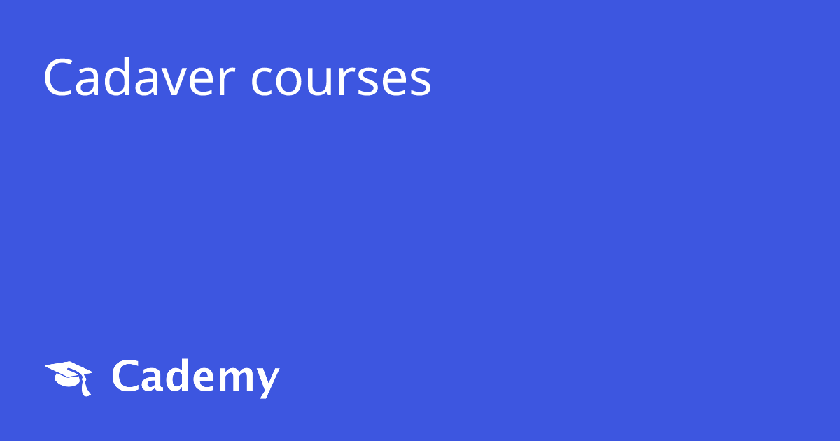 Cadaver courses - Cademy