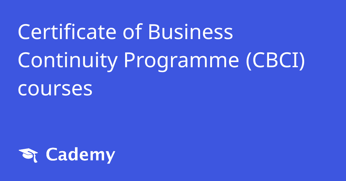 Certificate of Business Continuity Programme (CBCI) courses - Cademy