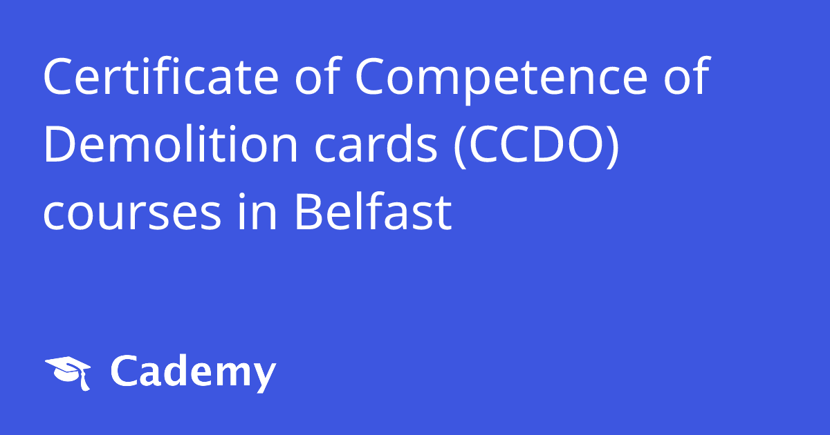 Certificate of Competence of Demolition cards (CCDO) courses in Belfast ...