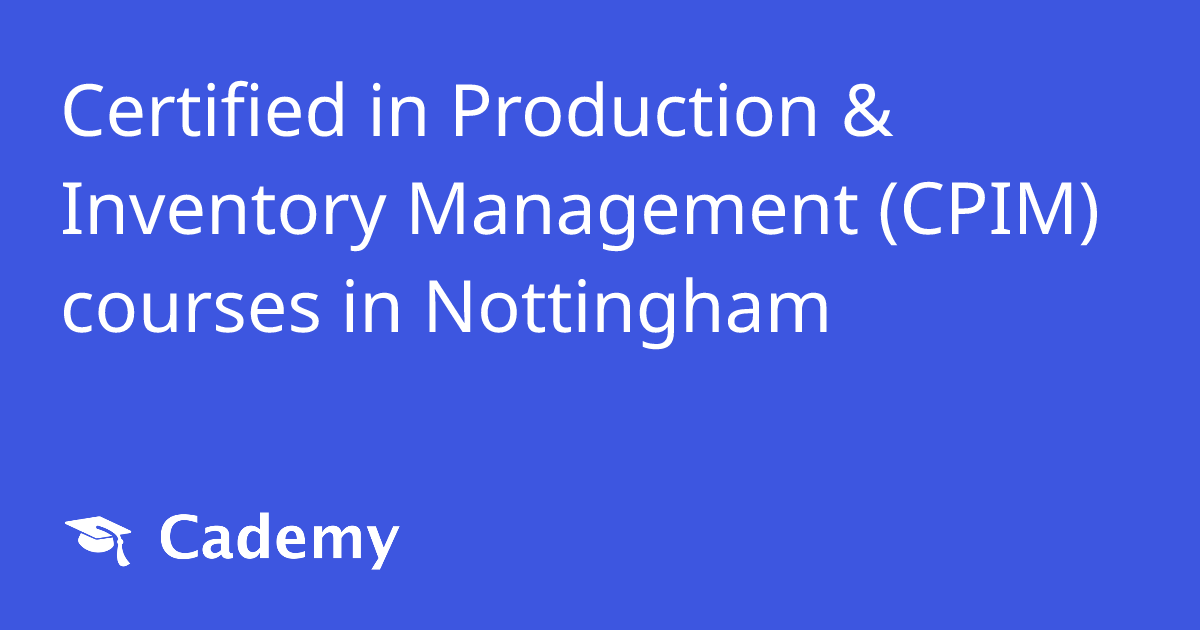 Certified in Production & Inventory Management (CPIM) courses in ...