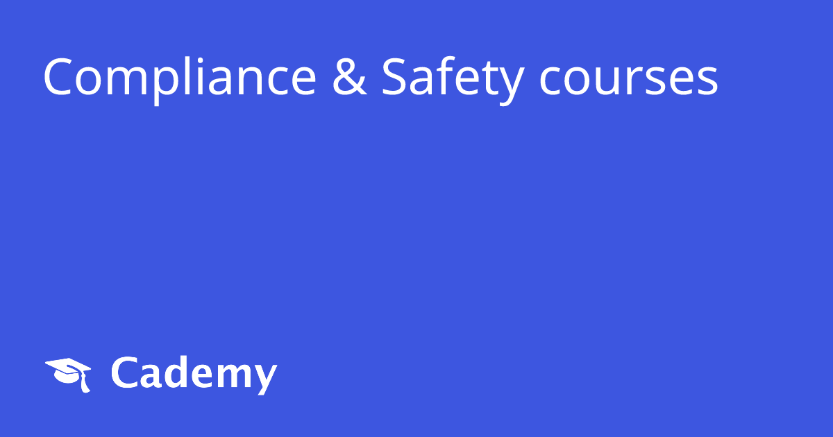 Compliance & Safety courses - Cademy