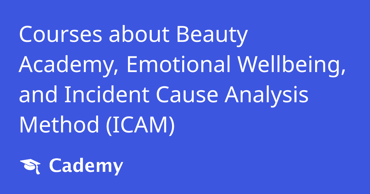 Courses about Beauty Academy, Emotional Wellbeing, and Incident Cause ...