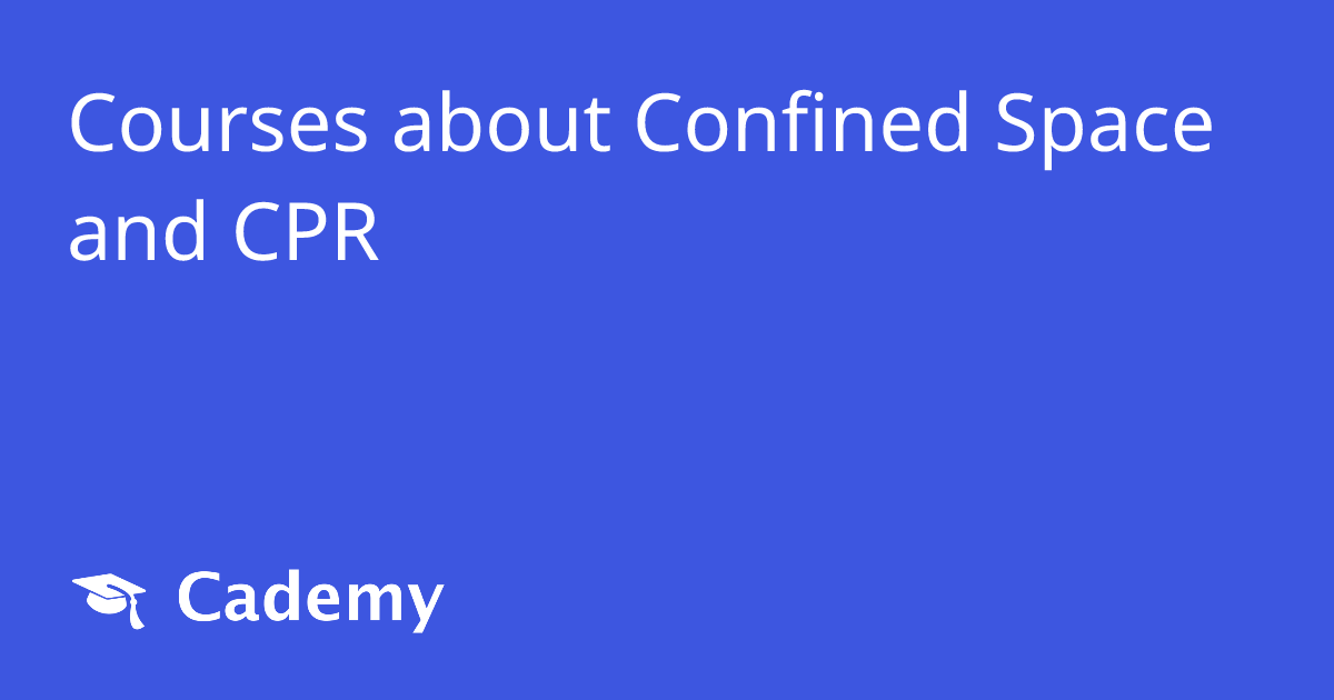 Courses about Confined Space and CPR - Cademy