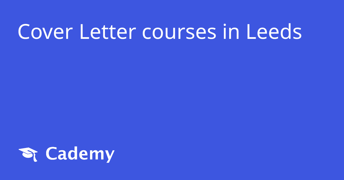 Cover Letter courses in Leeds - Cademy