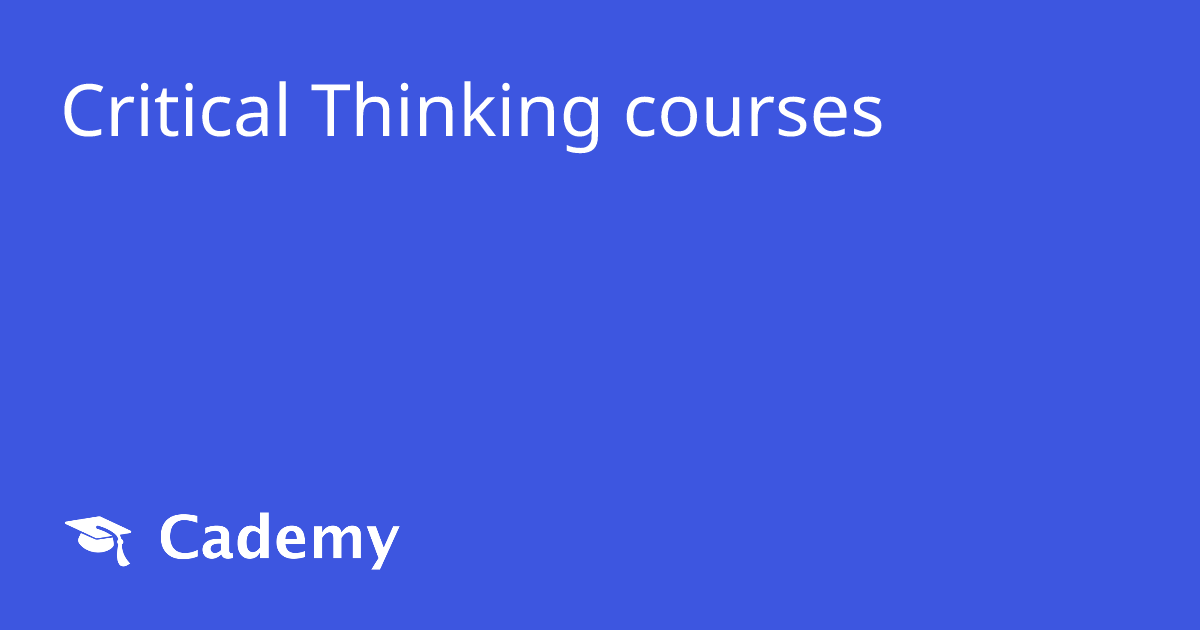 Critical Thinking courses - Cademy