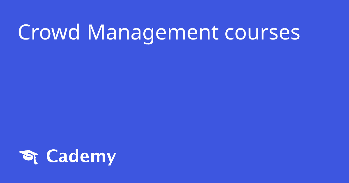 Crowd Management courses - Cademy
