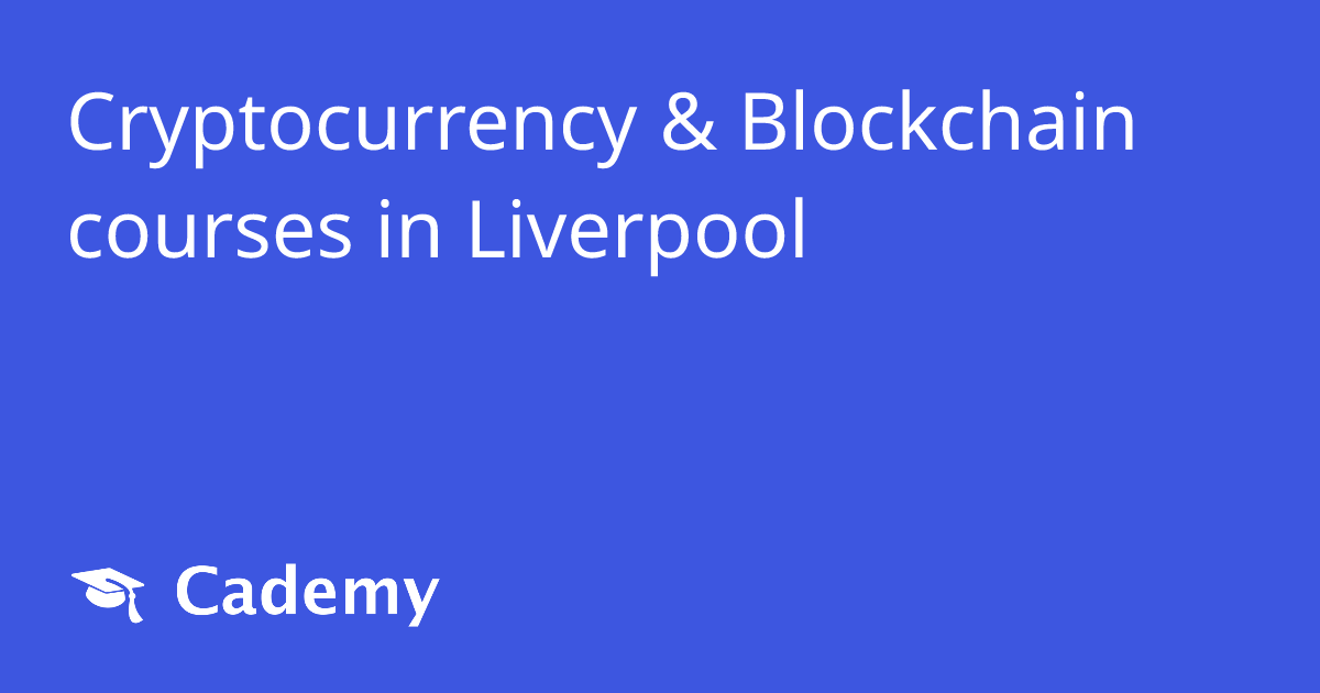 Cryptocurrency & Blockchain courses in Liverpool - Cademy