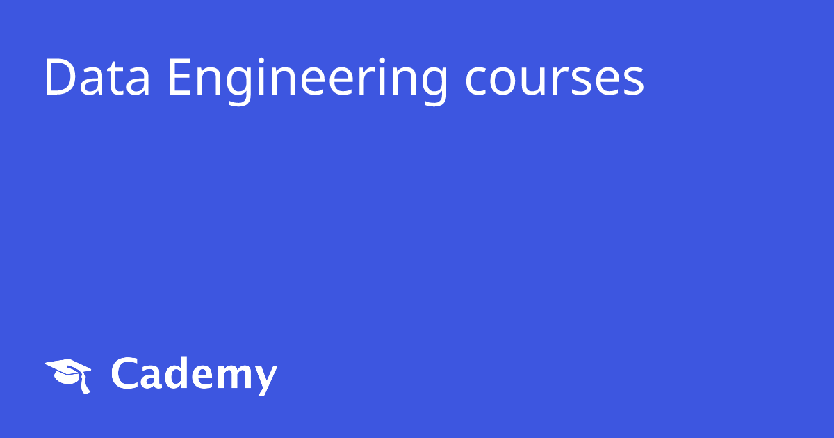 Data Engineering courses - Cademy