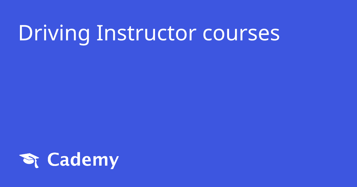 Driving Instructor courses - Cademy