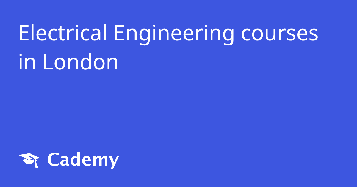 Electrical Engineering courses in London - Cademy