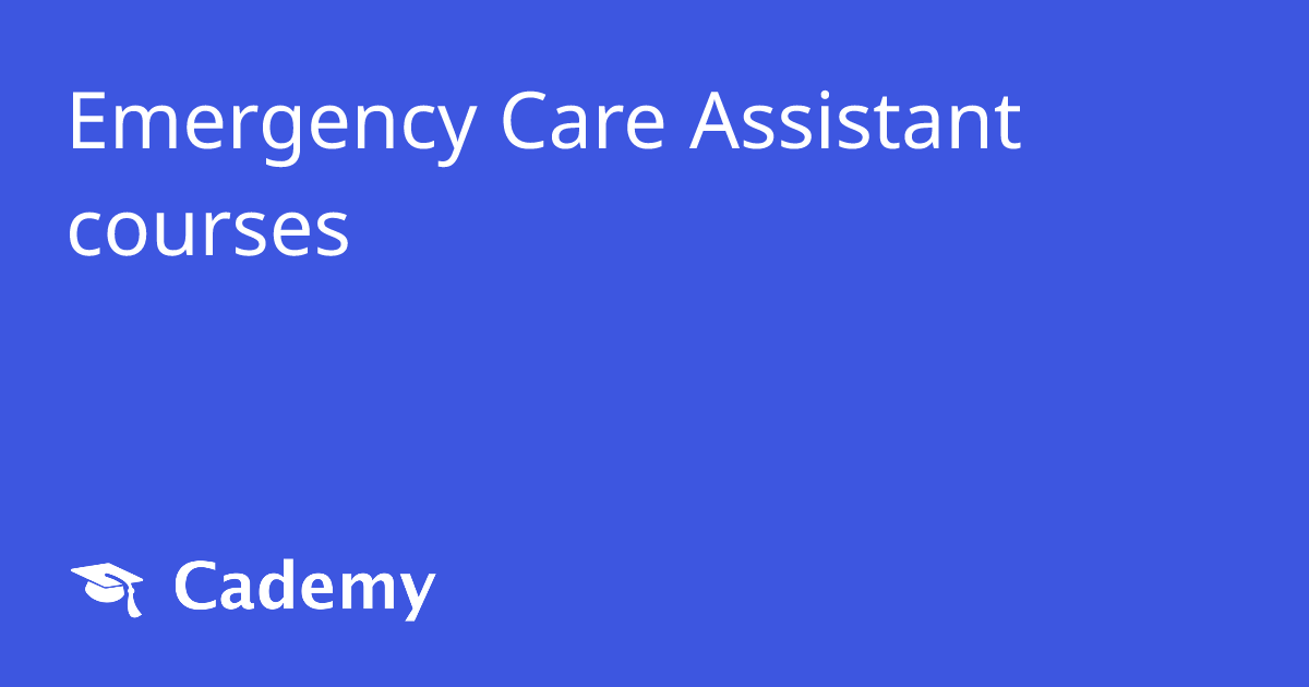 Emergency Care Assistant courses - Cademy