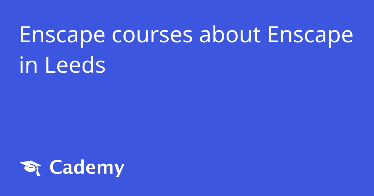 Enscape courses about Enscape in Leeds - Cademy