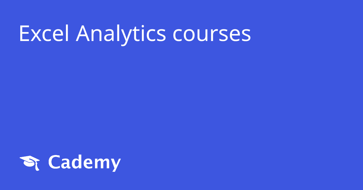 Excel Analytics courses - Cademy