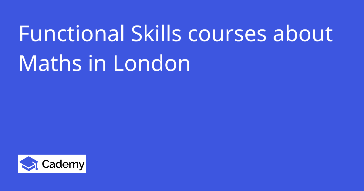 Functional Skills courses about Maths in London - Cademy