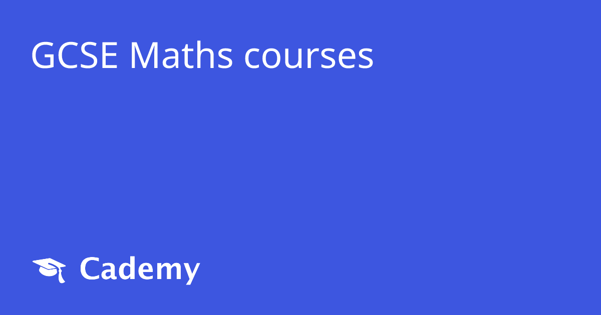 GCSE Maths courses - Cademy