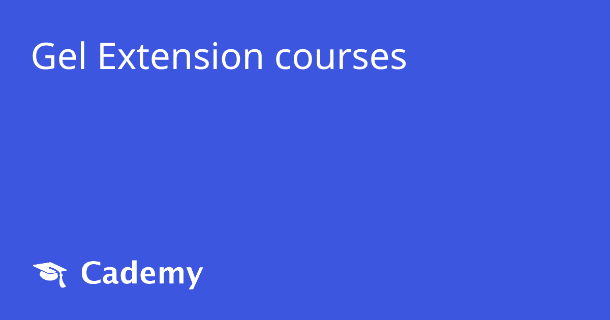 Gel Extension courses - Cademy