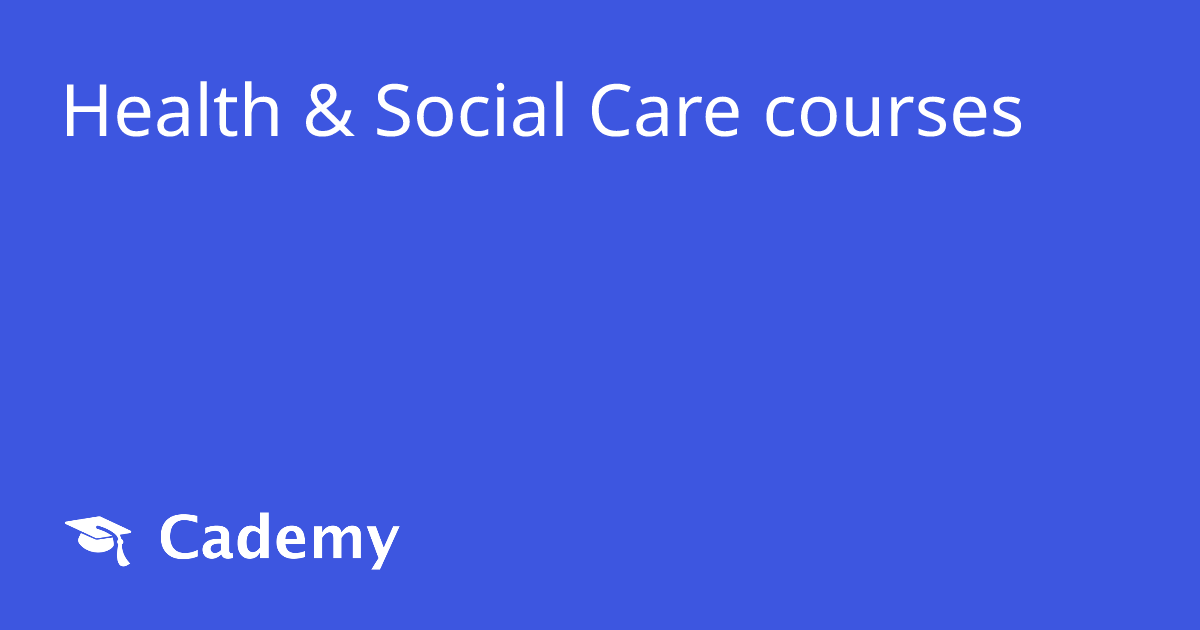 Health & Social Care courses - Cademy
