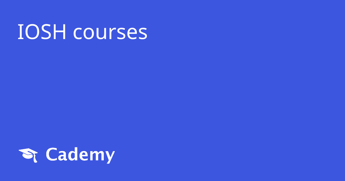 IOSH courses - Cademy