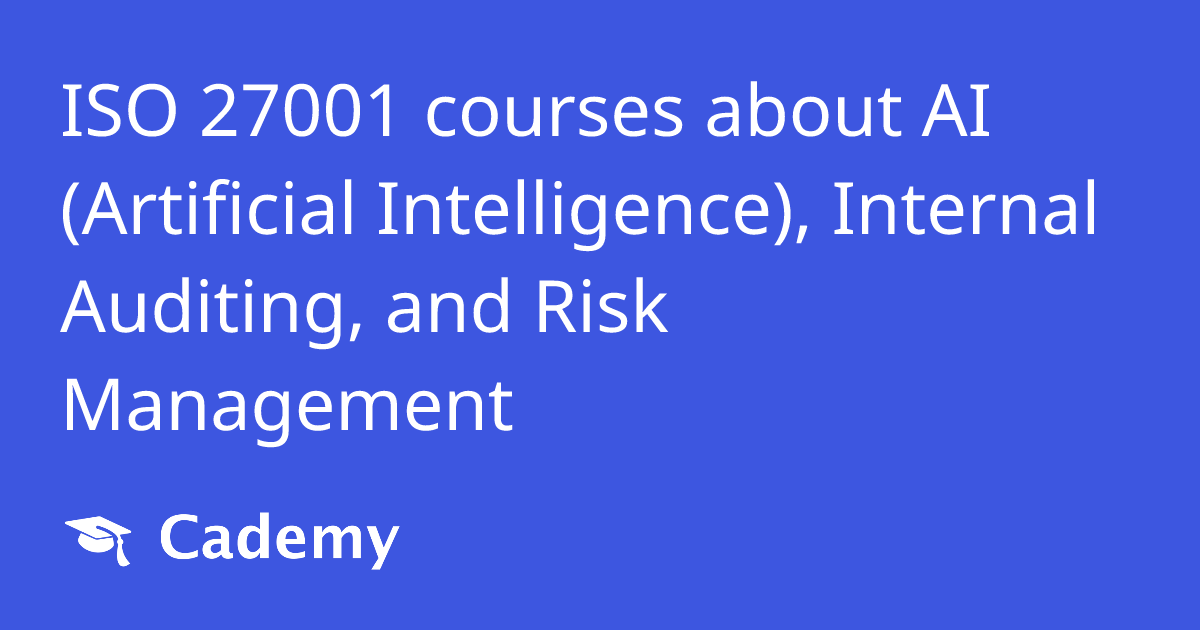 ISO 27001 courses about AI (Artificial Intelligence), Internal Auditing ...