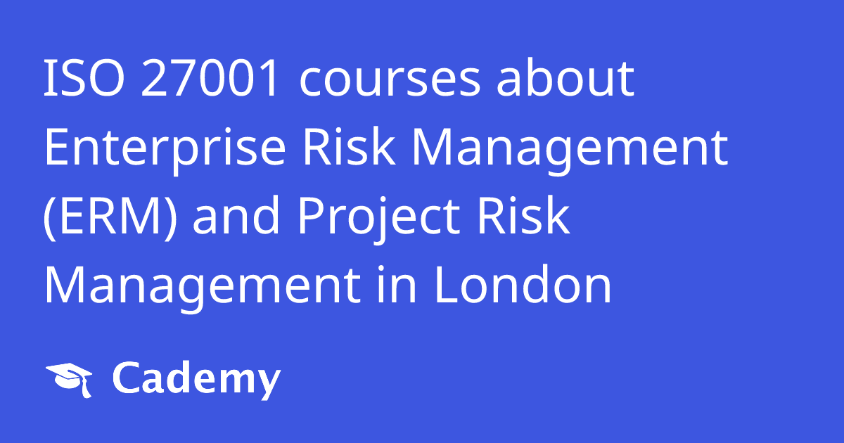 ISO 27001 courses about Enterprise Risk Management (ERM) and Project ...