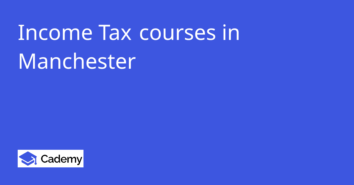 Income Tax courses in Manchester - Cademy