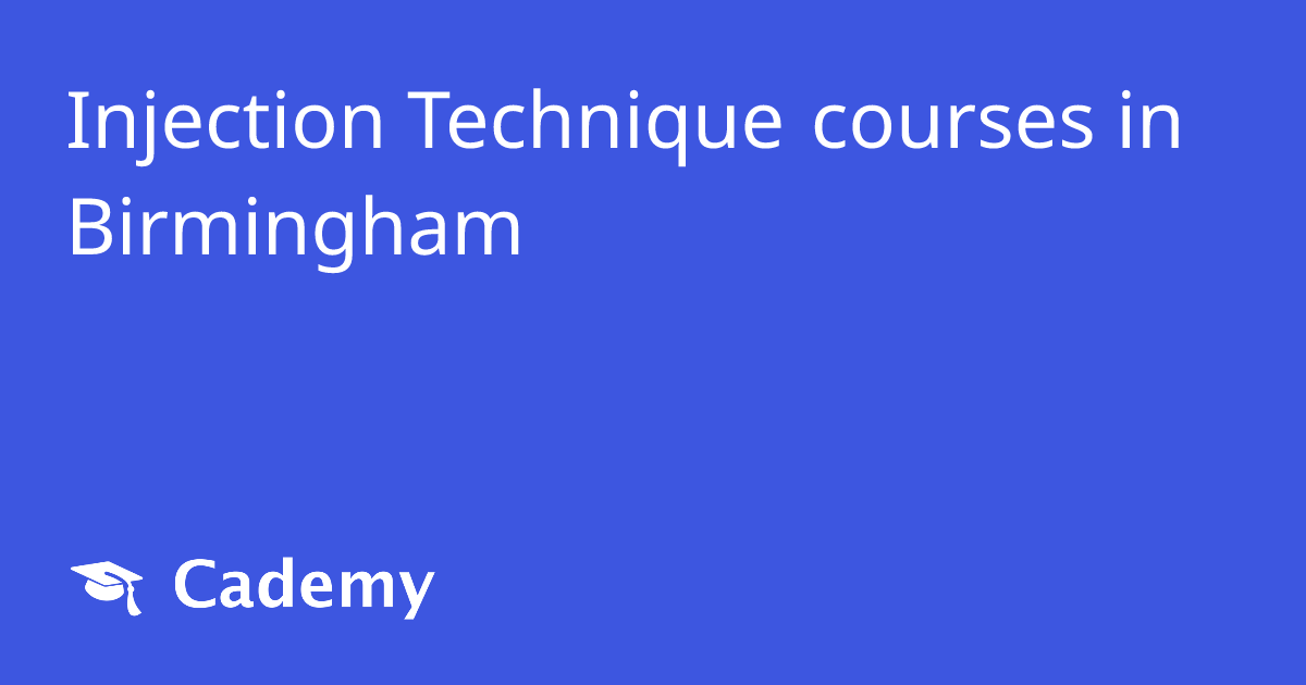 Injection Technique courses in Birmingham - Cademy
